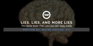 Lies, Lies and more Lies. [PLUS the Top 5 Myths about Liars]
